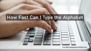 How Fast Can I Type the Alphabet | Fastest Time to Type Alphabet
